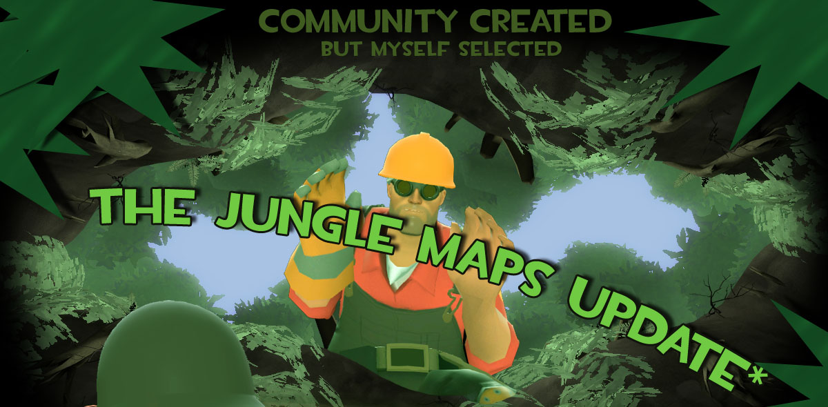 THE JUNGLE MAPS UPDATE! Community created, but self selected!